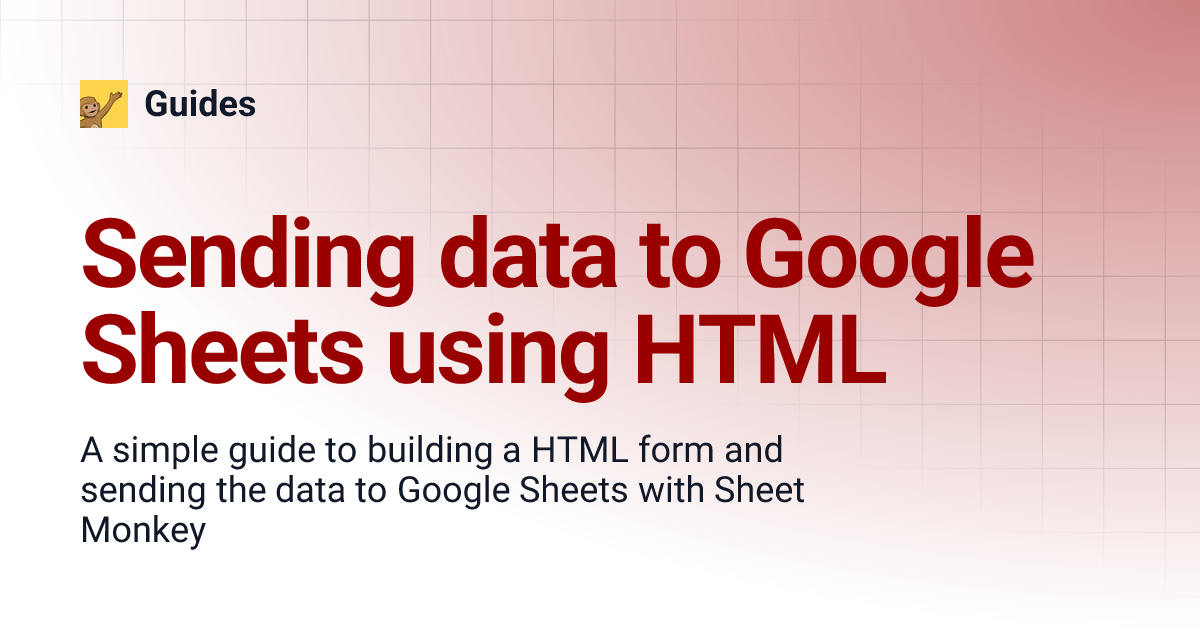 Sending data to Google Sheets using HTML | Guides